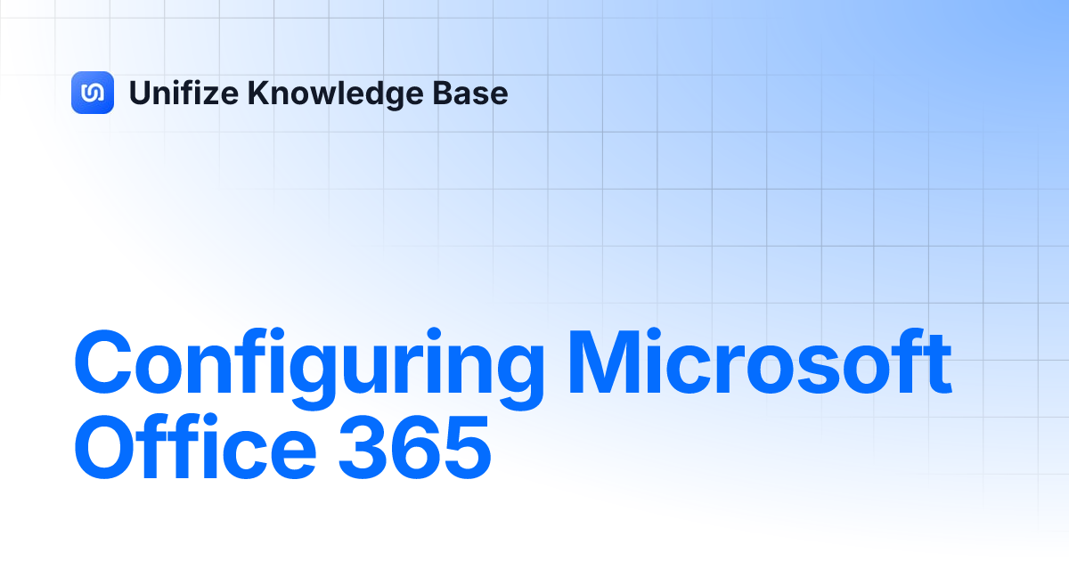 Configuring Microsoft Office 365 | Unifize Knowledge Base