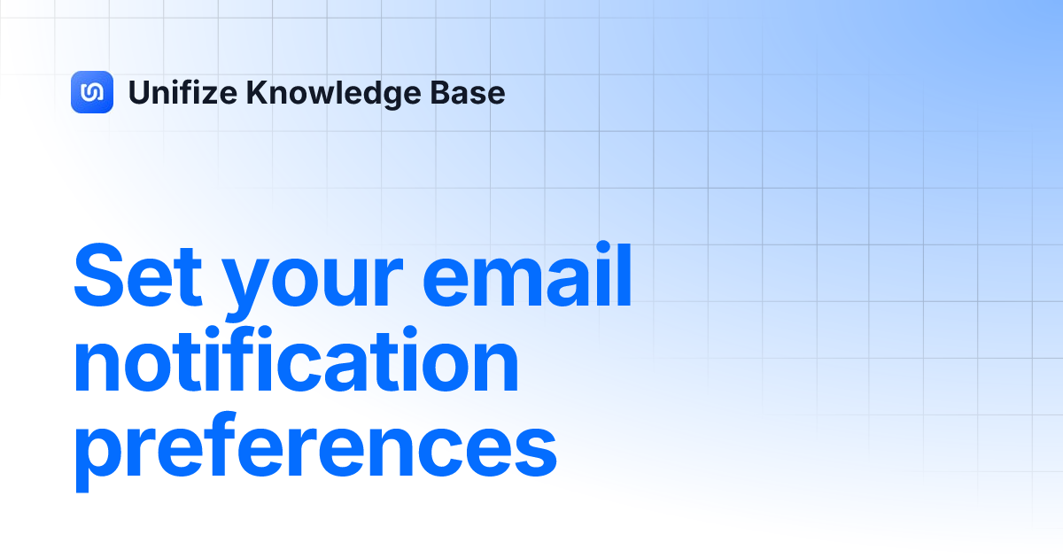 Set your email notification preferences | Unifize Knowledge Base