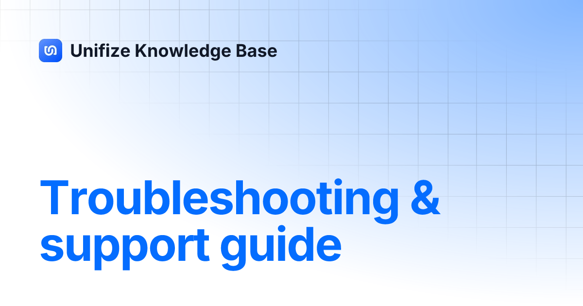 Troubleshooting & support guide | Unifize Knowledge Base