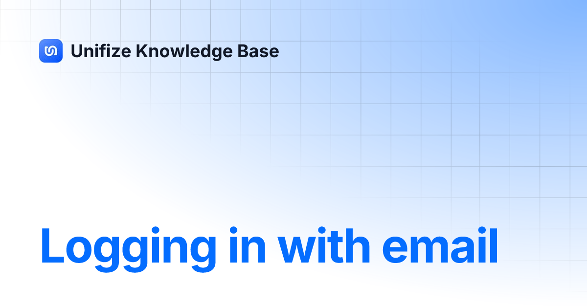 Logging in with email | Unifize Knowledge Base