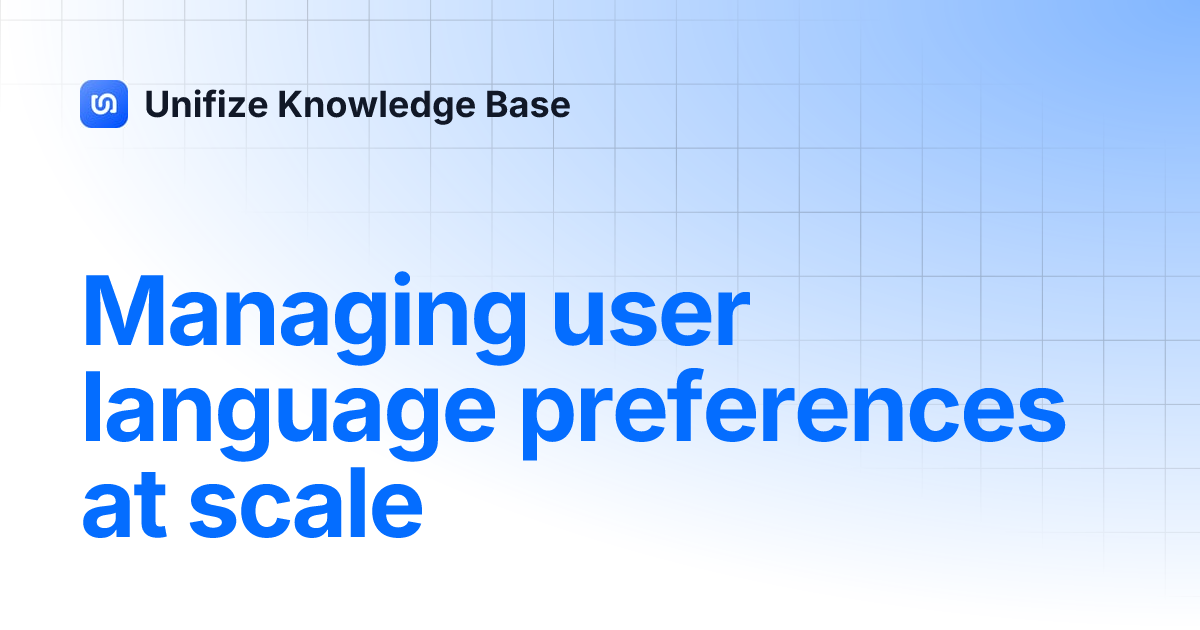 Managing user language preferences at scale | Unifize Knowledge Base