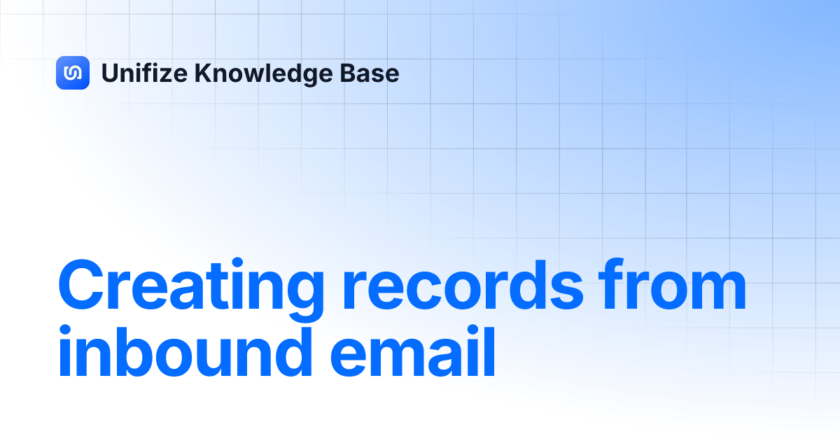 Creating records from inbound email | Unifize Knowledge Base